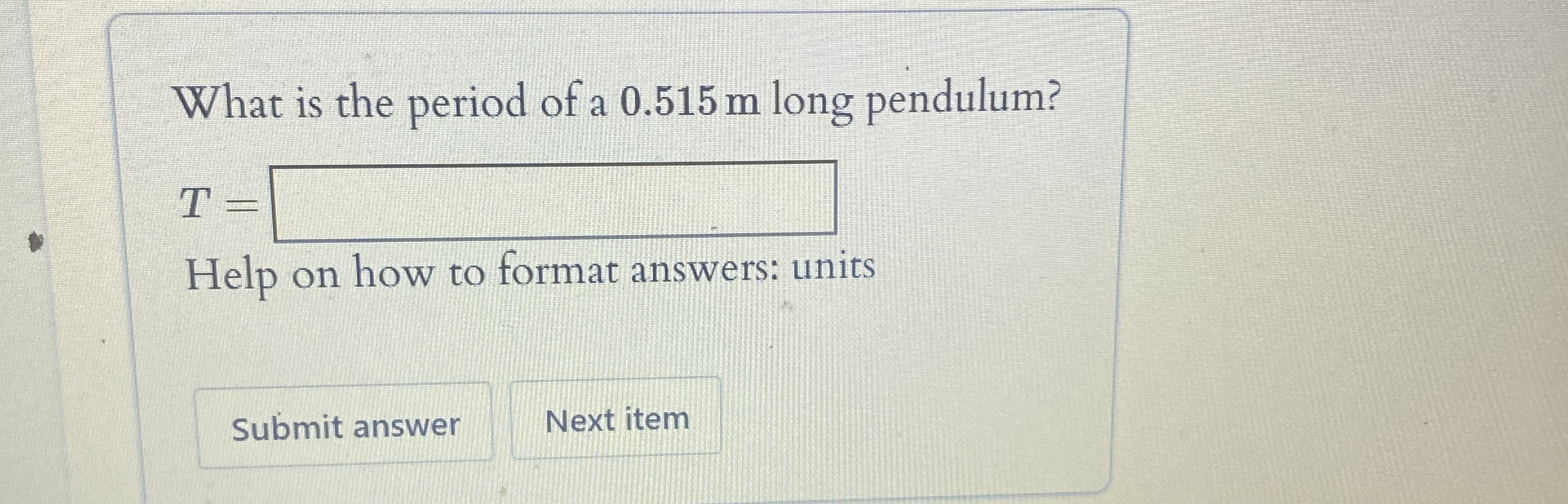 Solved What is the period of a 0.515 ﻿m long pendulum?T=Help | Chegg.com