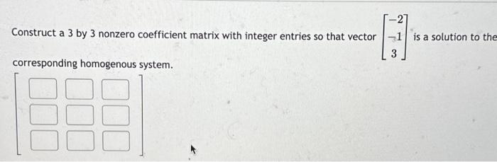 Solved Construct a 3 by 3 nonzero coefficient matrix with | Chegg.com