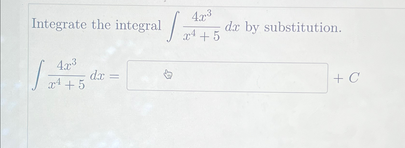 Solved Steps for Integrate the integral ∫﻿﻿4x3x4+5dx ﻿by | Chegg.com