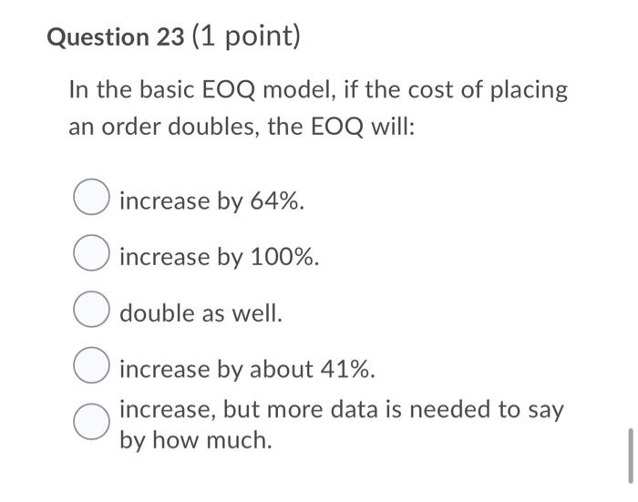 Solved Question 23 (1 point) In the basic EOQ model, if the | Chegg.com
