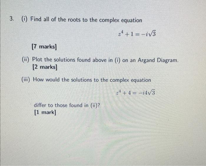 Solved (i) Find all of the roots to the complex equation | Chegg.com