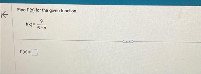 Solved Find f′(x) for the given function. f(x)=6−x9 f′(x)= | Chegg.com