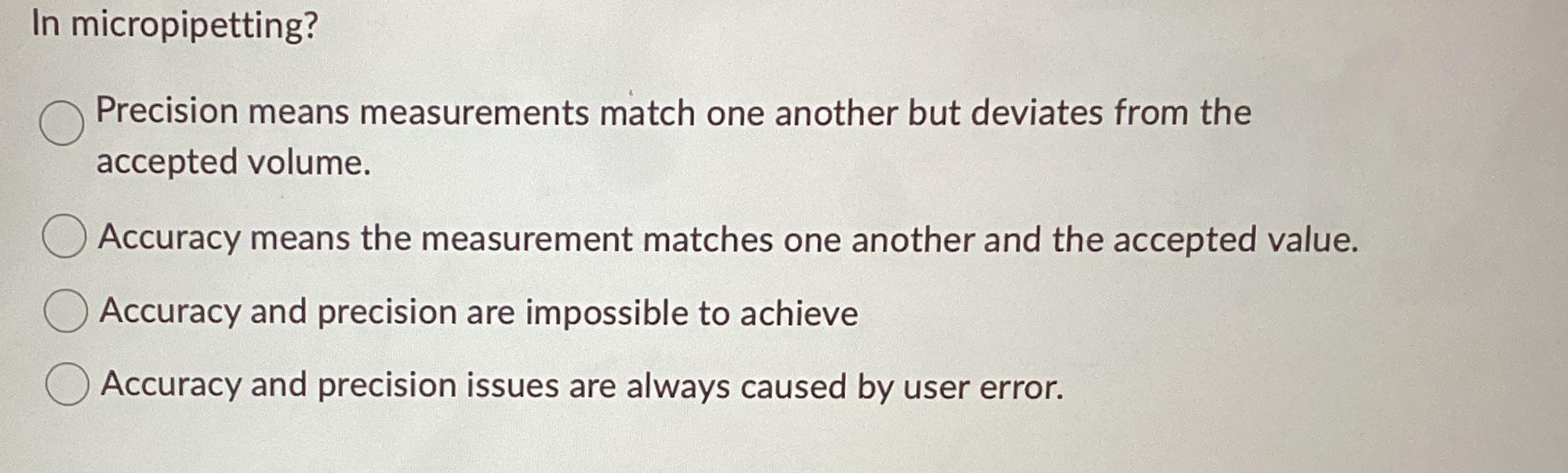 Solved In micropipetting?Precision means measurements match | Chegg.com