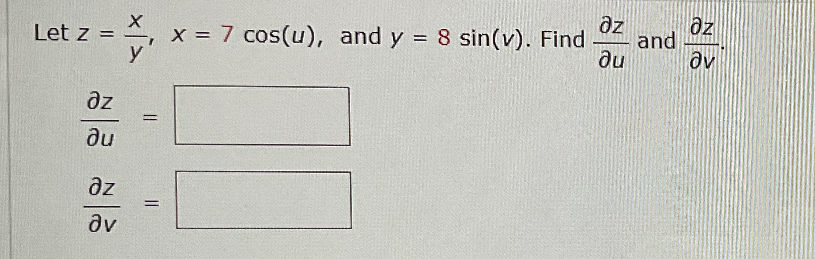 Solved Let z=xy,x=7cos(u), ﻿and y=8sin(v). ﻿Find delzdelu | Chegg.com