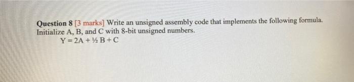 Solved Question 8 [3 marks] Write an unsigned assembly code | Chegg.com