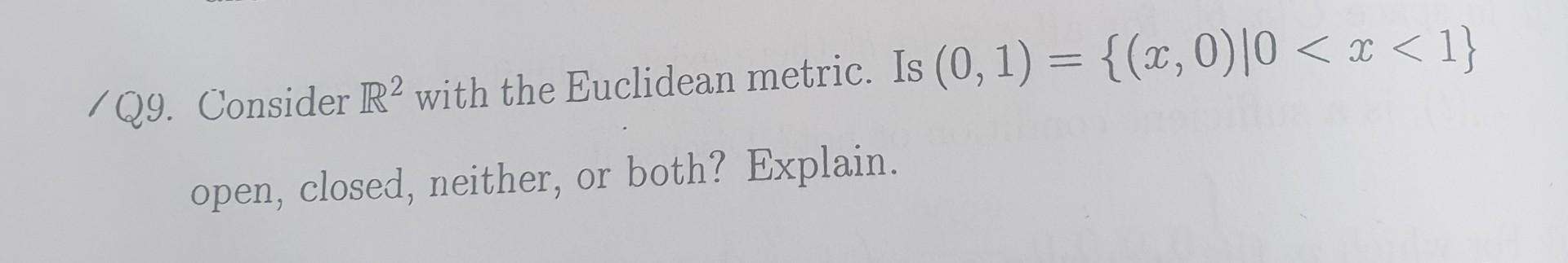 Solved / Q9. Consider R2 with the Euclidean metric. Is | Chegg.com