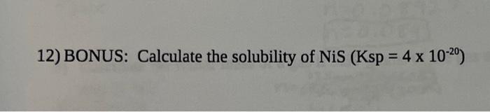 Solved 12) BONUS: Calculate the solubility of NiS (Ksp | Chegg.com