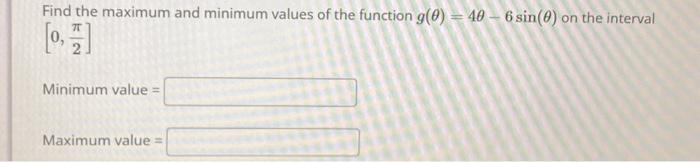 Solved Find the maximum and minimum values of the function | Chegg.com