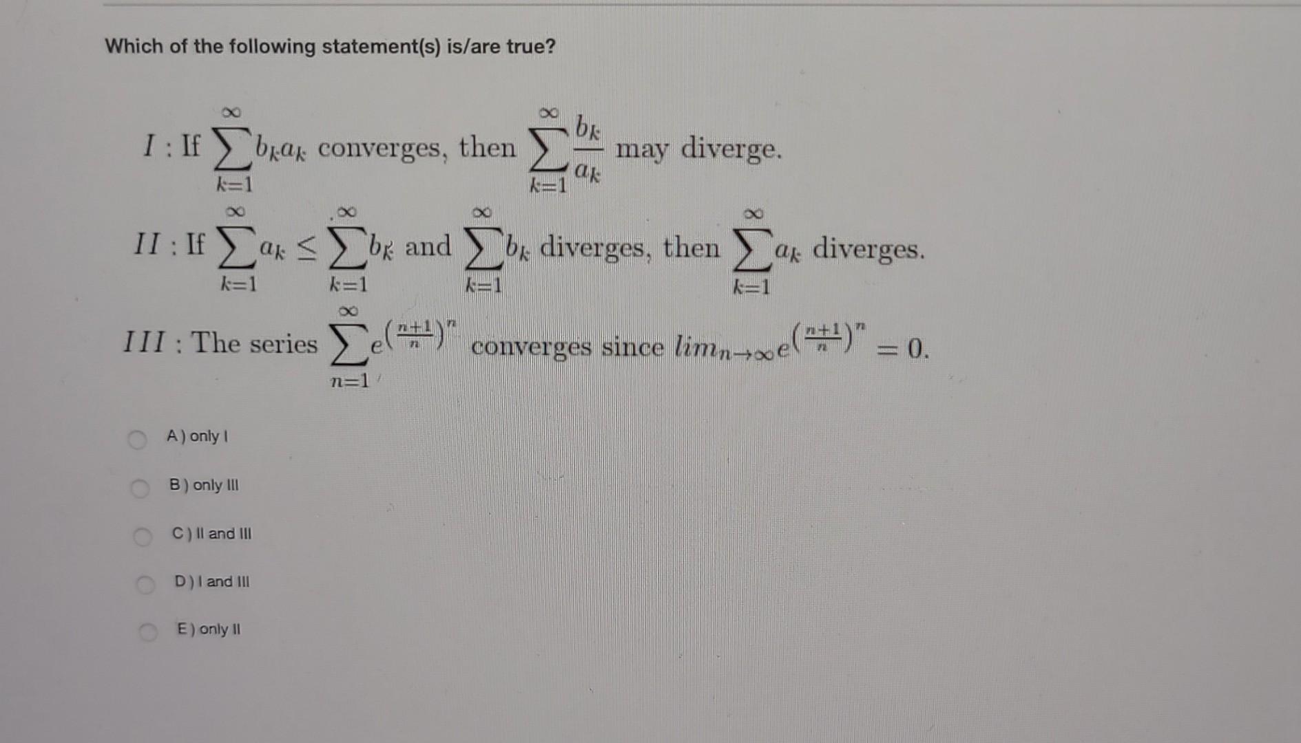 Solved I If ∑k 1∞bkak Converges Then ∑k 1∞akbk May