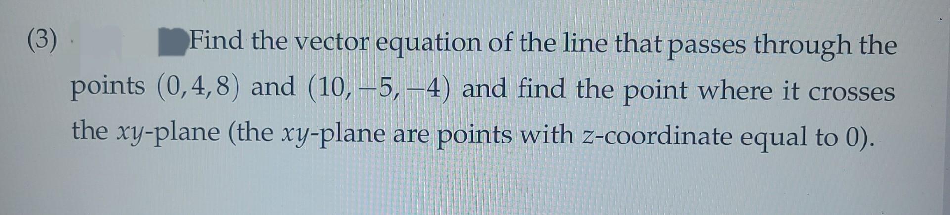 Solved 3) Find the vector equation of the line that passes | Chegg.com
