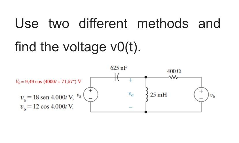 Solved Use two different methods and find the voltage v0(t). | Chegg.com
