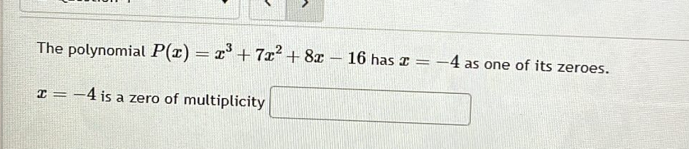 Solved The polynomial P(x)=x3+7x2+8x-16 ﻿has x=-4 ﻿as one of | Chegg.com