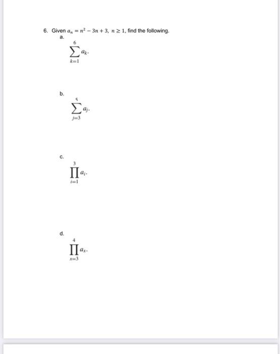 Solved 6. Given an = n2 - 3n+3, n > 1, find the following. | Chegg.com