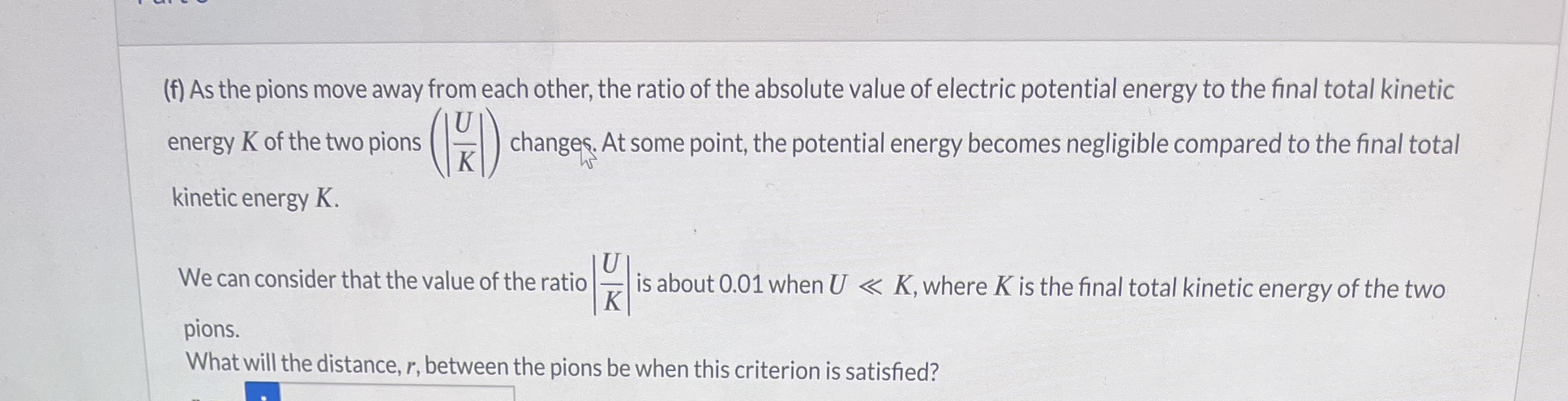 Solved (f) ﻿As the pions move away from each other, the | Chegg.com