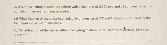Solved 1. Assume a hydrogen atom is a sphere with a diameter | Chegg.com