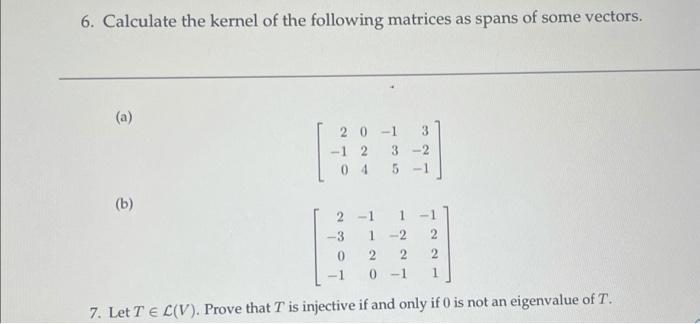 Solved 6. Calculate the kernel of the following matrices as | Chegg.com