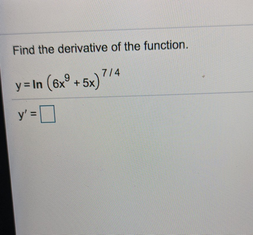 Solved Find the derivative of the function. y= In (6x° + 5x) | Chegg.com