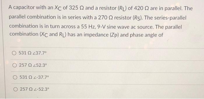 Solved A capacitor with an Xc of 325 2 and a resistor (RL) | Chegg.com