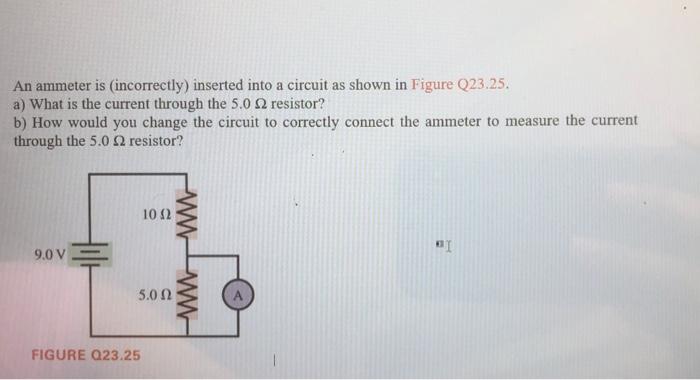 Solved An ammeter is incorrectly) inserted into a circuit as | Chegg.com