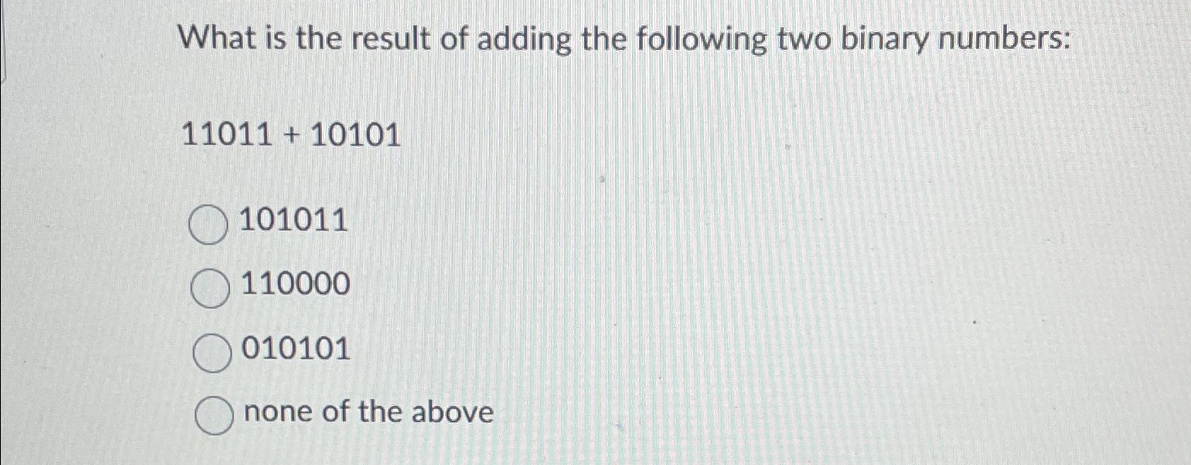 Solved What is the result of adding the following two binary | Chegg.com