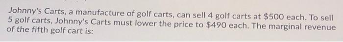Solved Johnny's Carts, a manufacture of golf carts, can sell | Chegg.com