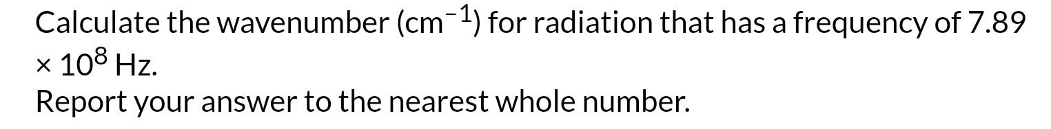 Solved Calculate the wavenumber (cm−1) for radiation that | Chegg.com