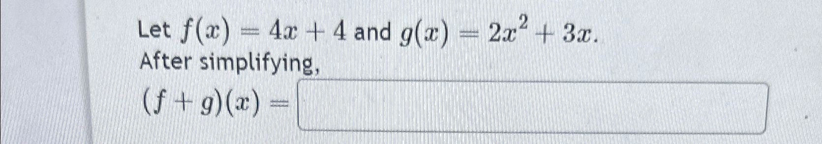 Solved Let f(x)=4x+4 ﻿and g(x)=2x2+3x. ﻿After | Chegg.com