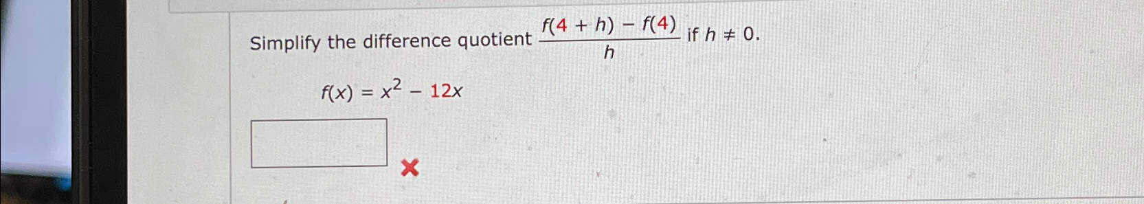 Solved Simplify the difference quotient f(4+h)-f(4)h ﻿if | Chegg.com