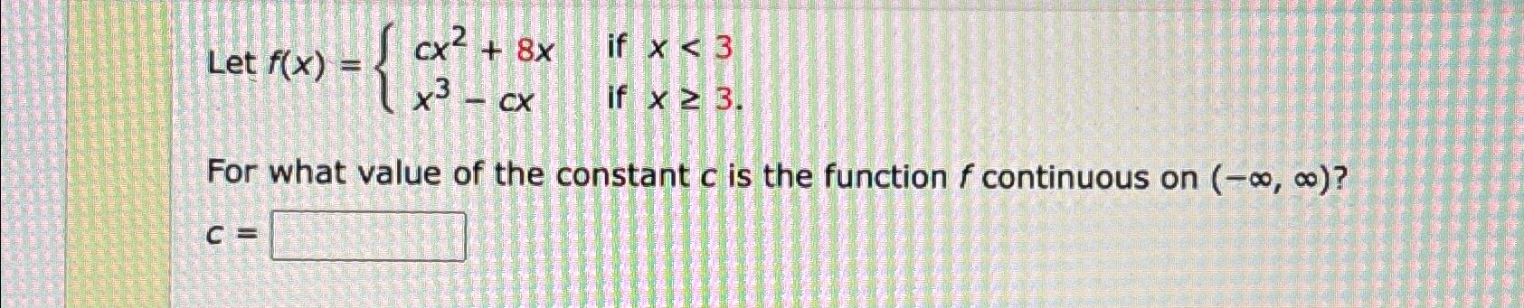 Solved Let f(x)={cx2+8x if x