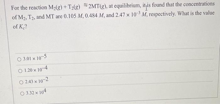 Solved For the reaction M2(g)+T2(g)=2MT(g), at equilibrium, | Chegg.com