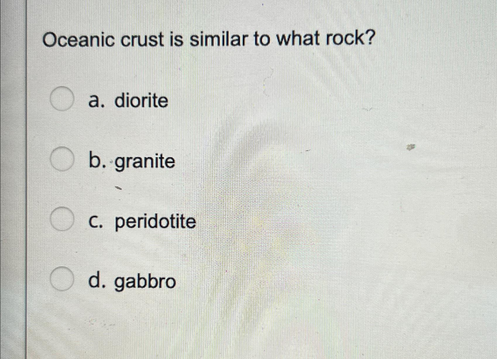 Solved Oceanic crust is similar to what rock?a. ﻿dioriteb. | Chegg.com