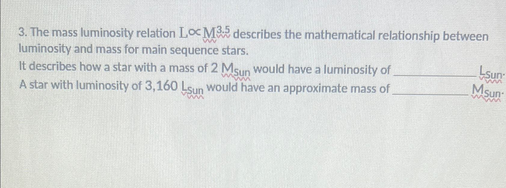 Solved The mass luminosity relation LpropM3.5 ﻿describes the | Chegg.com