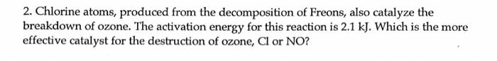 Solved 2. Chlorine atoms, produced from the decomposition of | Chegg.com