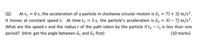 Solved Q2. At t1=0 s, the acceleration of a particle in | Chegg.com