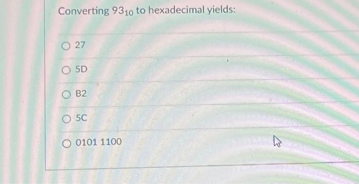 Solved Converting 9310 to hexadecimal yields: 27 5D B2 5C | Chegg.com