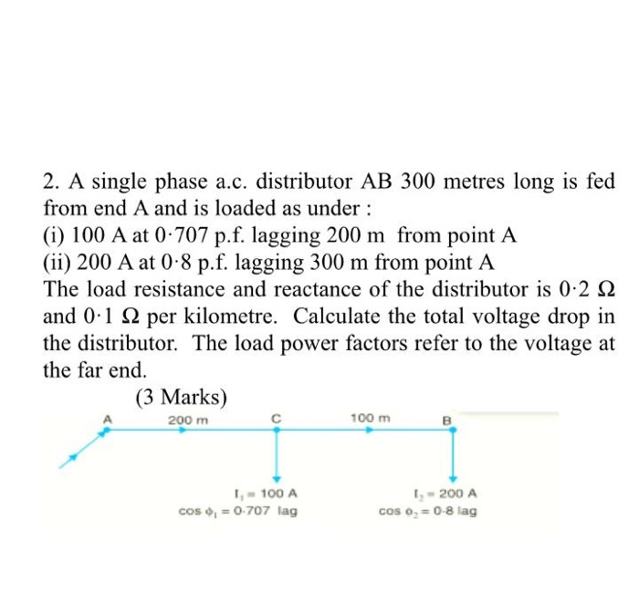 Solved 2. A single phase a.c. distributor AB 300 metres long | Chegg.com