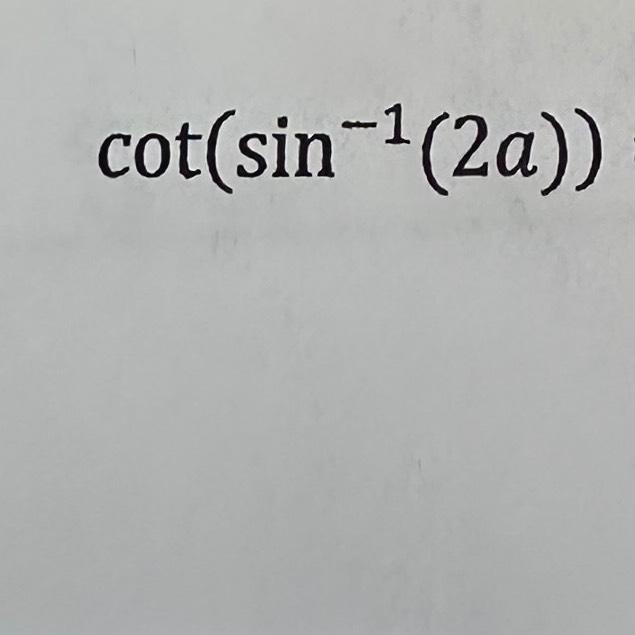 Solved cot(sin-1(2a)) | Chegg.com
