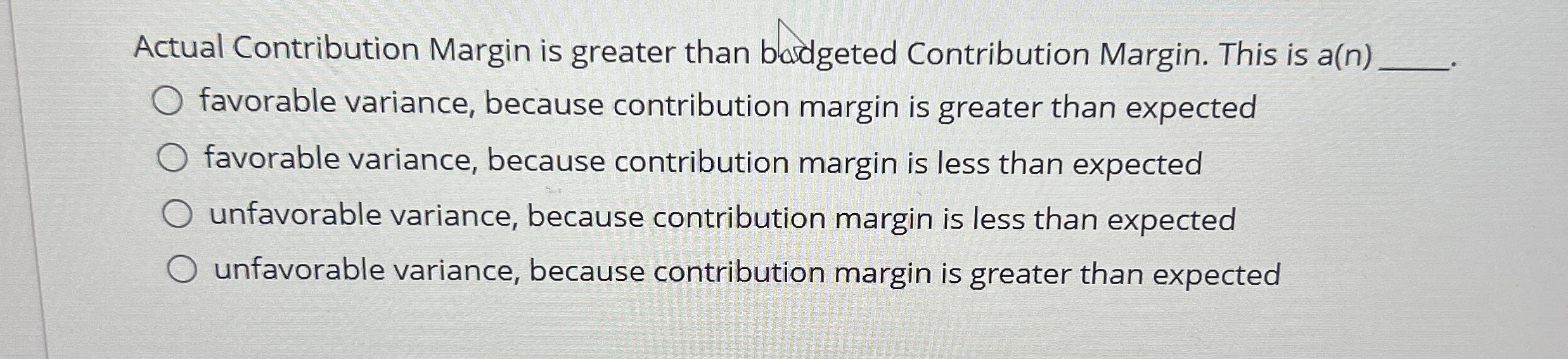 Solved Actual Contribution Margin is greater than bardgeted | Chegg.com