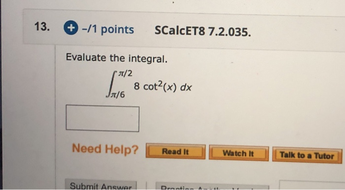 Solved 13. + -/1 points ScalcET8 7.2.035. Evaluate the | Chegg.com Solved 13. + -/1 points ScalcET8 7.2.035. Evaluate the | Chegg.com