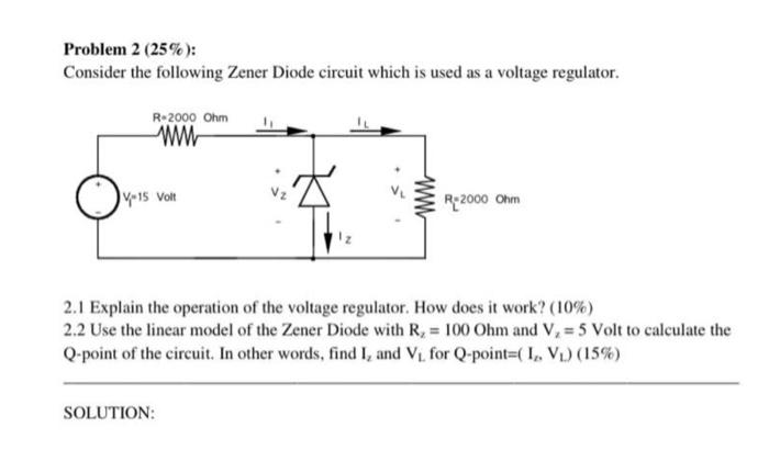 Solved Problem 2 (25\%): Consider the following Zener Diode | Chegg.com Solved Problem 2 (25\%): Consider the following Zener Diode | Chegg.com