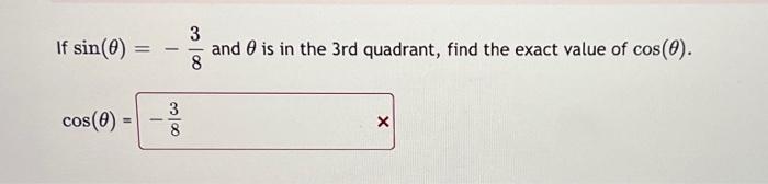 Solved If sin(θ)=−83 and θ is in the 3rd quadrant, find the | Chegg.com