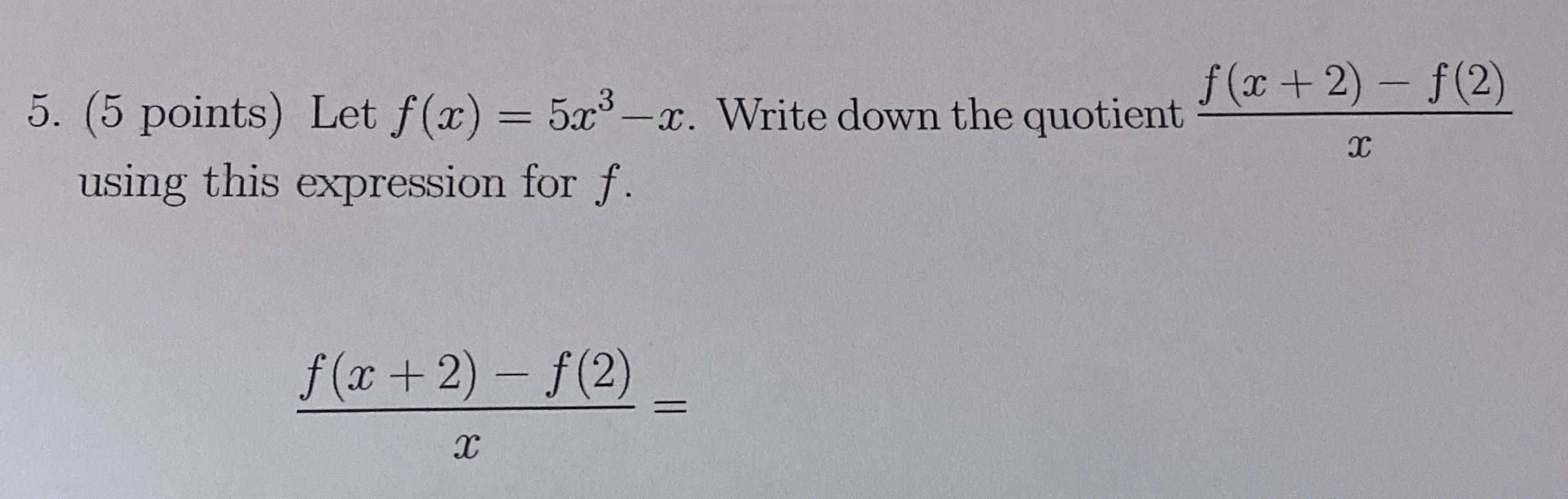Solved (5 ﻿points) ﻿Let f(x)=5x3-x. ﻿Write down the quotient | Chegg.com