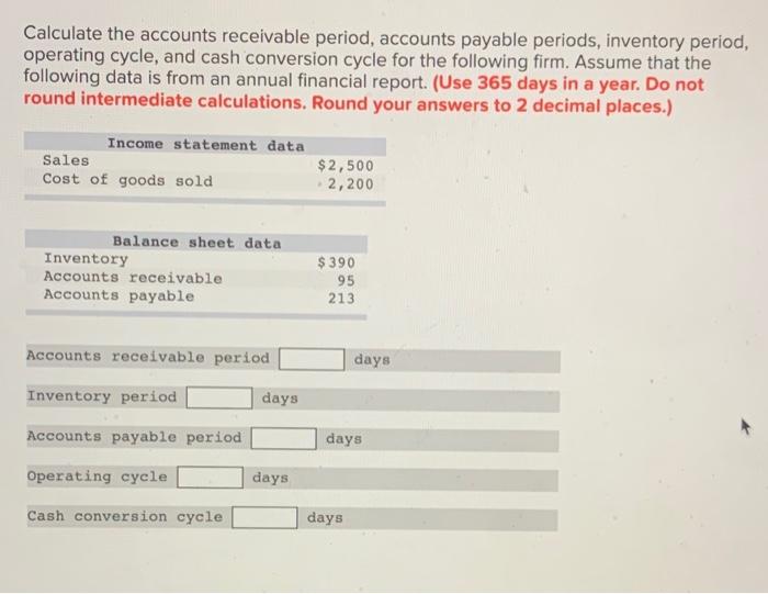 Solved Calculate the accounts receivable period, accounts | Chegg.com