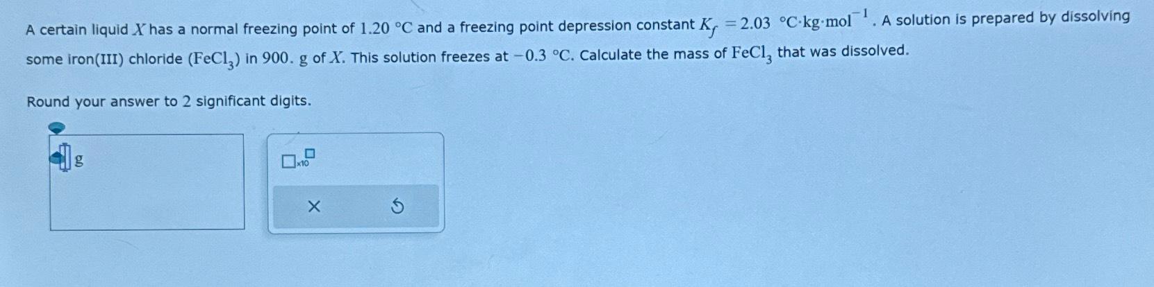 Solved A certain liquid x ﻿has a normal freezing point of | Chegg.com