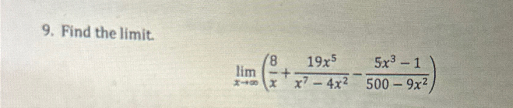 Solved Find the limit.limx→∞(8x+19x5x7-4x2-5x3-1500-9x2) | Chegg.com