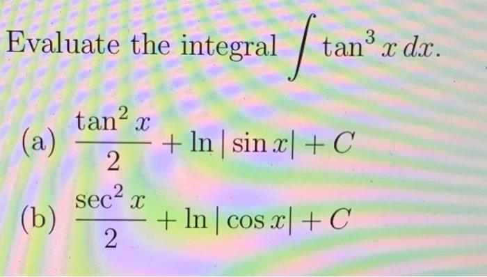 Solved Evaluate the integral /tan tan x dx. tanx (a) + Insin | Chegg.com