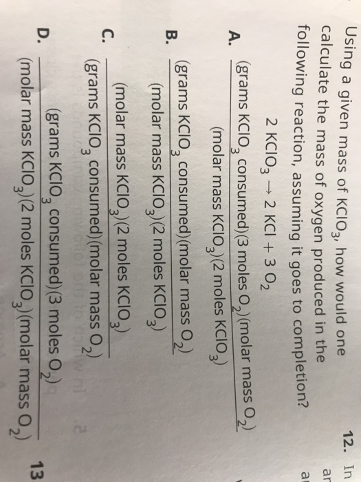 Solved 12. In ar a A. Using a given mass of KCIO3, how would | Chegg.com