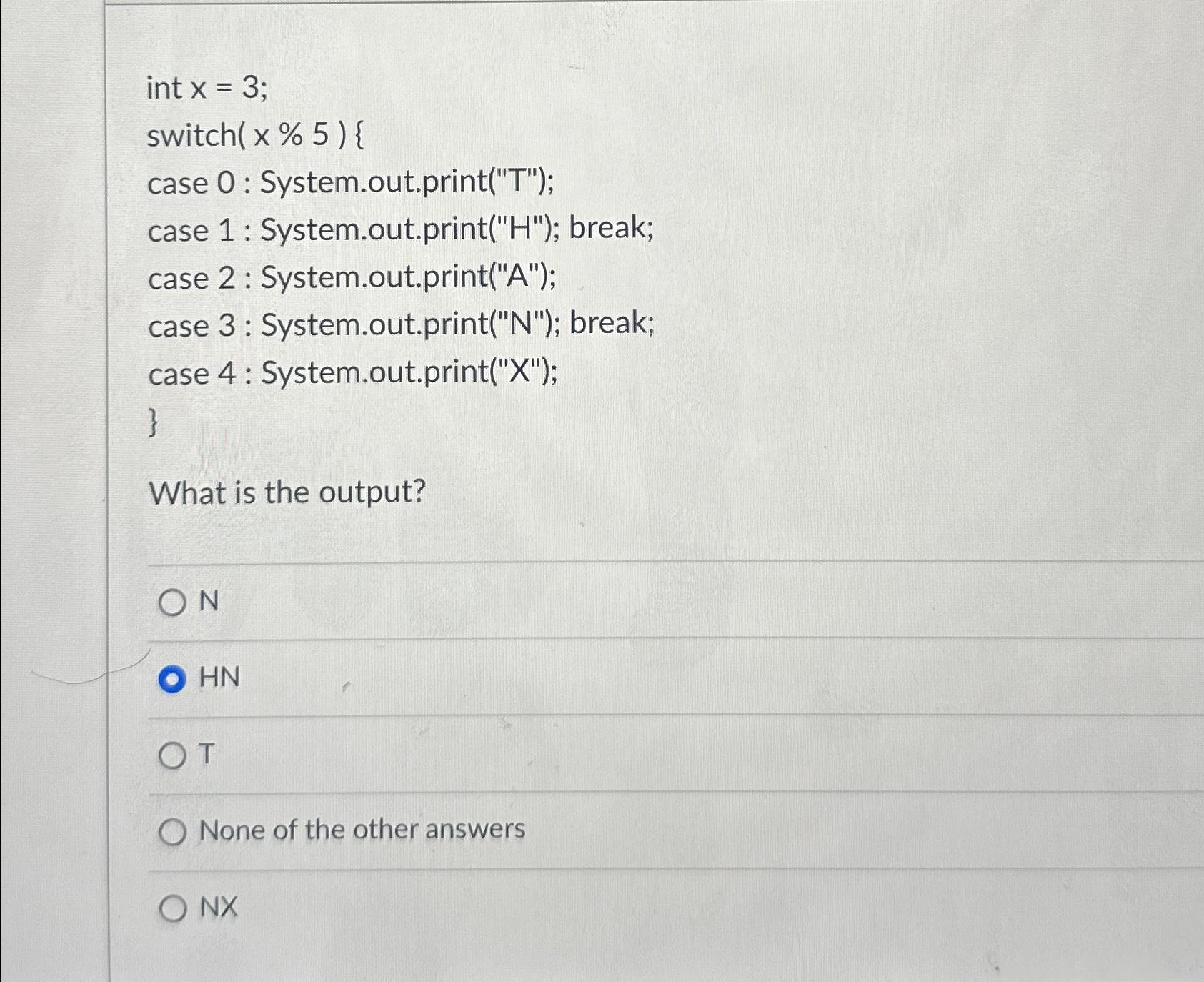 Solved int x=3;case 0 ﻿: System.out.print("T");case 1 ﻿: | Chegg.com