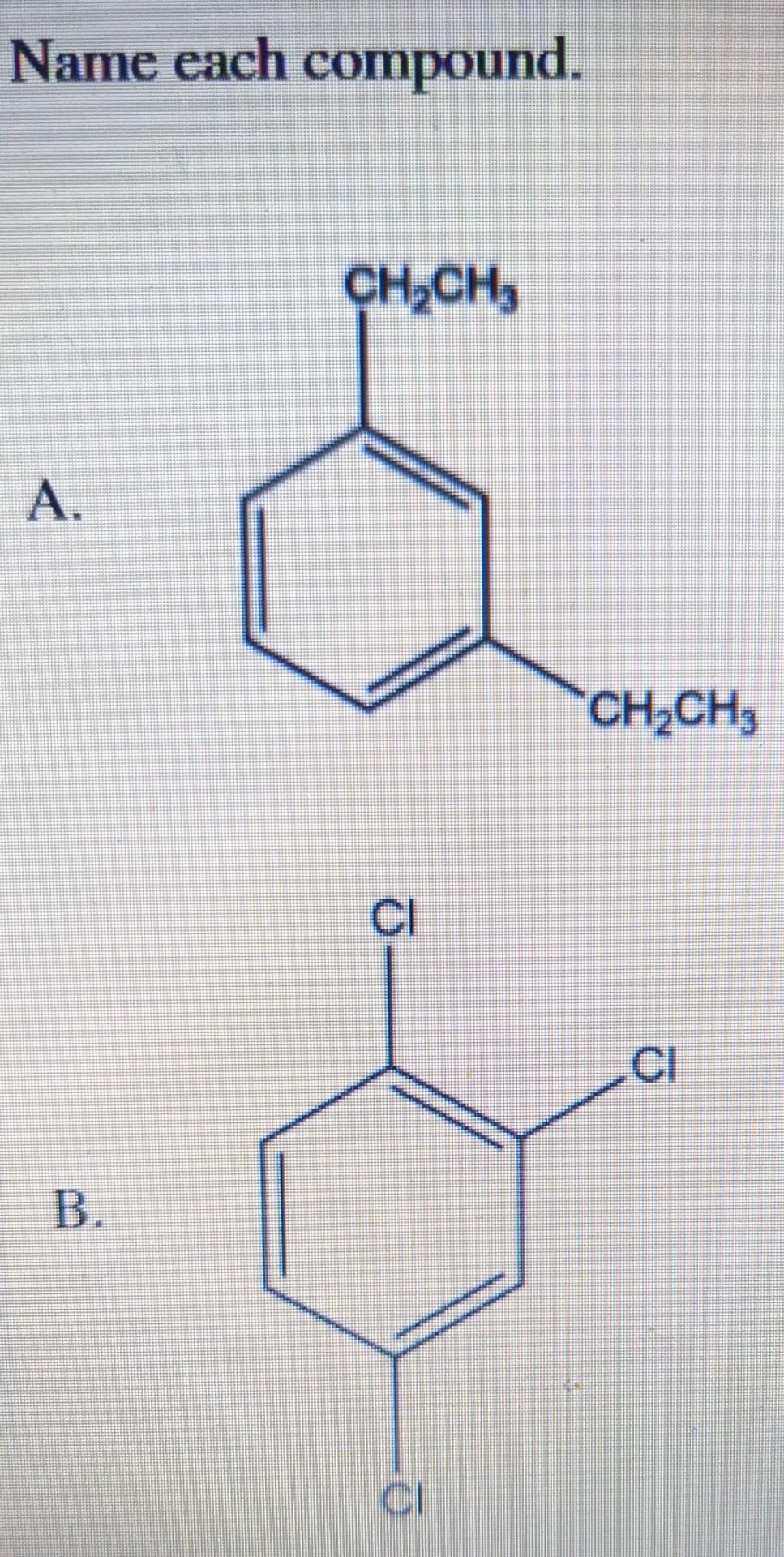 Solved Name each compound. CH2CH, A. CH2CH3 CI CI B. CI HO | Chegg.com