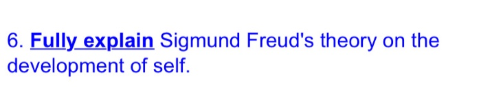 Solved 6. Fully explain Sigmund Freud's theory on the | Chegg.com